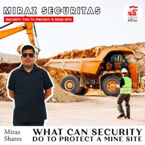 What Can Security Do To Protect A Mine Site? Shares Miraz
