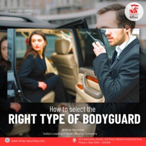How to Select the Right Type of Bodyguards in India?